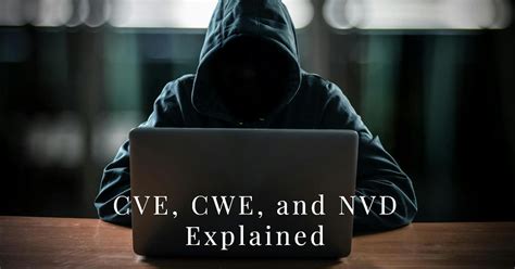 Cve Cwe And Nvd Explained