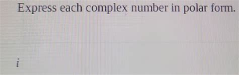 solved express each complex number in polar form [algebra]