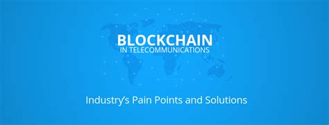 Blockchain Use Cases In Telecom A Solution To Industrys Issues Greyb