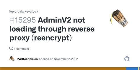 Adminv2 Not Loading Through Reverse Proxy Reencrypt · Issue 15295 · Keycloak Keycloak · Github