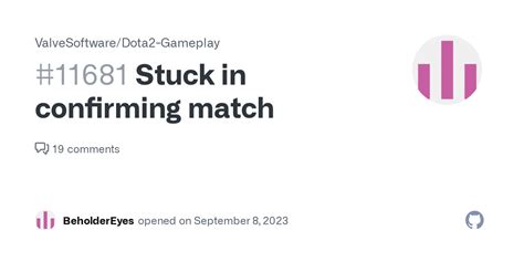 Stuck In Confirming Match · Issue 11681 · Valvesoftwaredota2 Gameplay