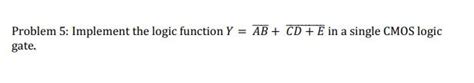 Solved Problem Implement The Logic Function Y AB CD E In Chegg