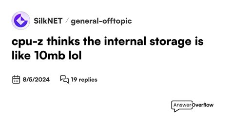 Cpu Z Thinks The Internal Storage Is Like 10mb Lol Silknet