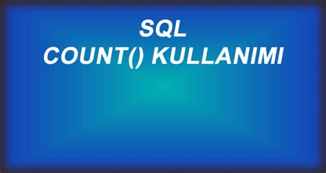 Sql Count Sorgusu Kullanımı Web Tasarım And Programlama