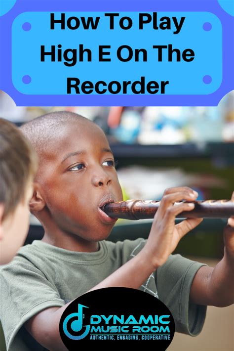 How To Play High E On The Recorder Dynamic Music Room