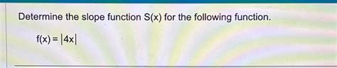 Solved Determine The Slope Function S X For The Following Chegg Com