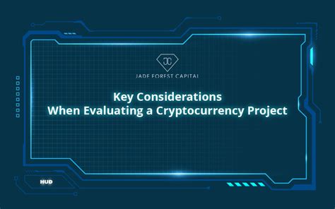 Key Considerations For Evaluating A Cryptocurrency Project Jade Forest Capital