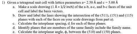 Solved 1 Given A Tetragonal Unit Cell With Lattice