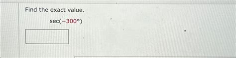 Solved Find The Exact Value Sec Chegg Com