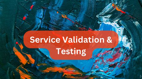 Ensuring Quality Service Validation And Testing