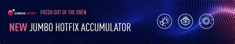 R81 10 Jumbo Hotfix Accumulator New Recommended Check Point Checkmates