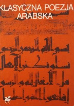 Klasyczna Poezja Arabska Opracowanie Zbiorowe Książka W Empik