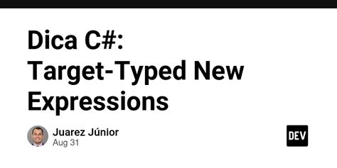 Dica C Target Typed New Expressions Dev Community