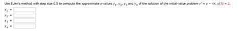 solved use euler s method with step size 0 5 ﻿to compute the