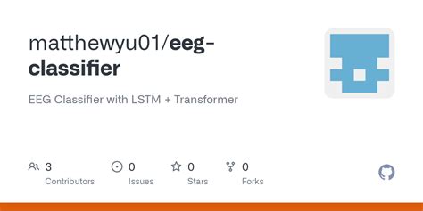 Github Matthewyu01eeg Classifier Eeg Classifier With Lstm Transformer