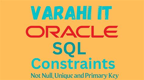 Varahi It Oracle Sql Constraints Part 1 Not Null Unique And Primary Key Youtube