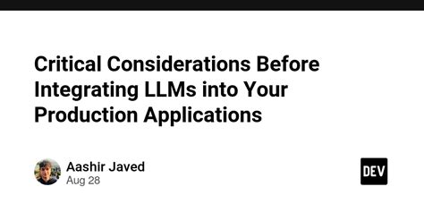 Critical Considerations Before Integrating Llms Into Your Production