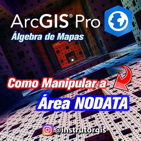 ArcGIS Pro Álgebra de Mapas para Manipulação dos Valores Nulos de um Raster InstrutorGIS