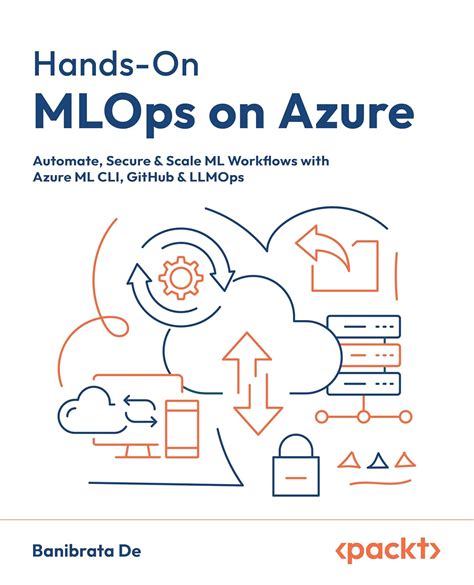 Hands On Mlops On Azure Automate Secure And Scale Ml Workflows With