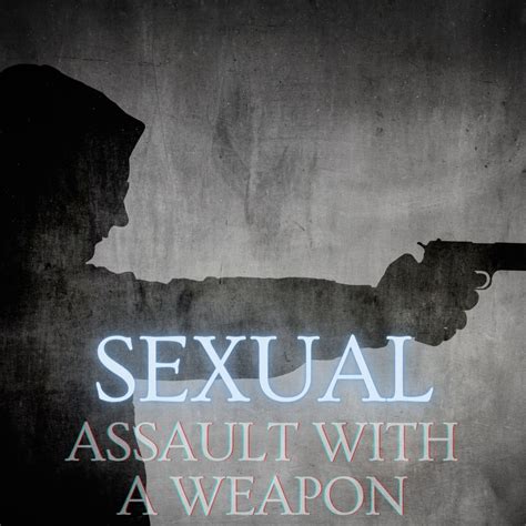 Sexual Assault With A Weapon Threats To A Third Party Or Causing Bodily Harm David Karp Best