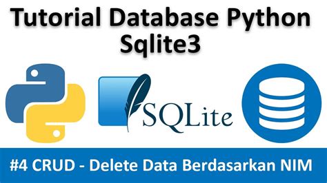 Tutorial Membuat Database Python Menggunakan Sqlite3 3 Crud Delete Data Mahasiswa Youtube