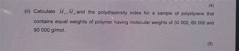 Solved Ii Calculate Mˉn Mˉw And The Polydispersity Index