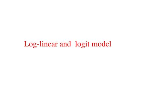 Ppt Logit Model Logistic Regression And Log Linear Model A