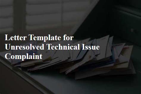 Letter Template For Unresolved Technical Issue Complaint Free Samples