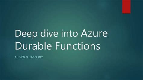 Deep Dive Into Azure Durable Functions Ppt