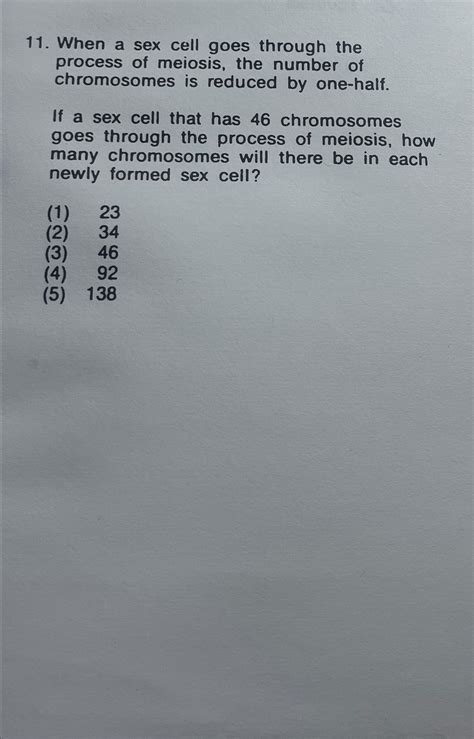 Solved When A Sex Cell Goes Through The Process Of Meiosis Chegg Com