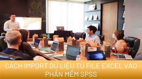 CÁCH IMPORT DỮ LIỆU TỪ FILE EXCEL VÀO PHẦN MỀM SPSS SPSS