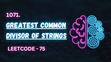 Greatest Common Divisor Of Strings Lc 1071 Easy Explanation Visualisation Code