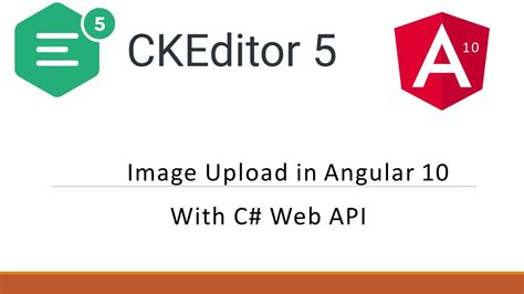 Ckeditor 5 Upload Image With C Api In Angular 10 Simple Upload
