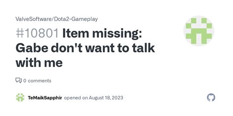Item Missing Gabe Dont Want To Talk With Me · Issue 10801