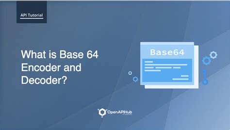 What Is Base 64 Encoder And Decoder Openapihub Community