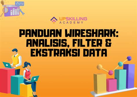Panduan Lengkap Wireshark Analisisa Filter Dan Ekstraksi Data Jaringan Upskilling Academy