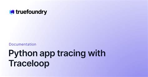 python app tracing with traceloop truefoundry docs