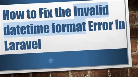 How To Fix The Invalid Datetime Format Error In Laravel Youtube
