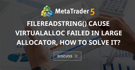 Filereadstring Cause Virtualalloc Failed In Large Allocator How To