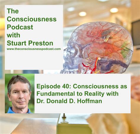 Episode 40 Consciousness As Fundamental To Reality With Dr Donald D