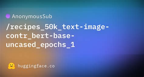AnonymousSub Recipes K Text Image Contr Bert Base Uncased Epochs Hugging Face