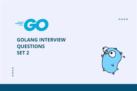 Go Golang Interview Questions Essential Set 2 With Examples By Ikbalmahmudsohan Nov 2024
