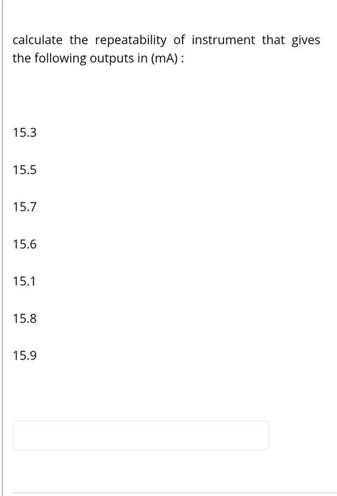 Solved Calculate The Repeatability Of Instrument That Gives