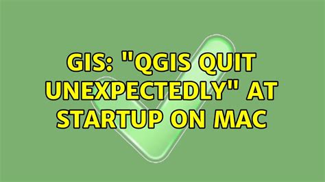 Gis Qgis Quit Unexpectedly At Startup On Mac 4 Solutions Youtube