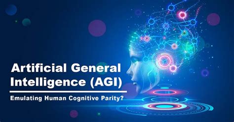 Artificial General Intelligence Agi Emulating Human Cognitive Parity
