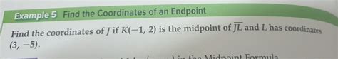 Solved Example 5 Find The Coordinates Of An Endpoint Find The Coordinates Of J If K 1 2 Is
