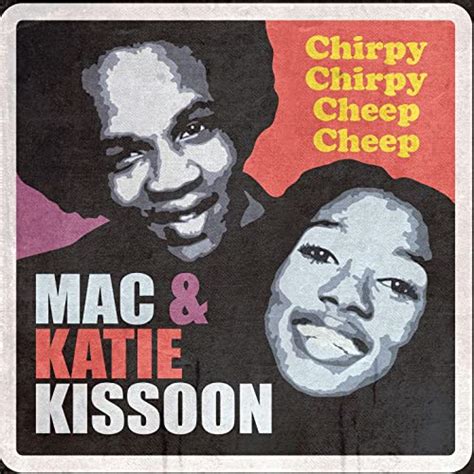 Jp Chirpy Chirpy Cheep Cheep Rerecorded Mac And Katie Kissoon デジタルミュージック