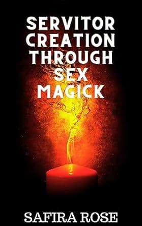 Servitor Creation Through Sex Magick EBook Rose Safira Amazon In Books