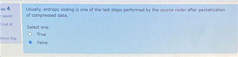 Solved Usually Entropy Coding Is One Of The Last Steps