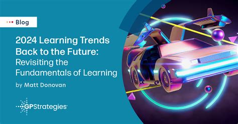 2024 Learning Trends Back To The Future Revisiting The Fundamentals Of Learning Gp Strategies